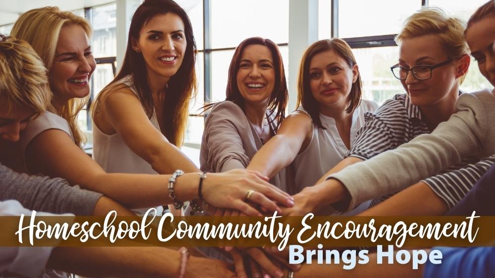 Homeschool Community Encouragement Brings Hope